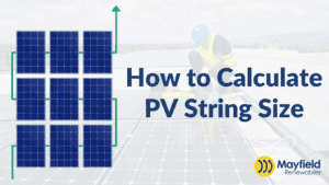 2023 Update: How to Calculate PV String Size — Mayfield Renewables