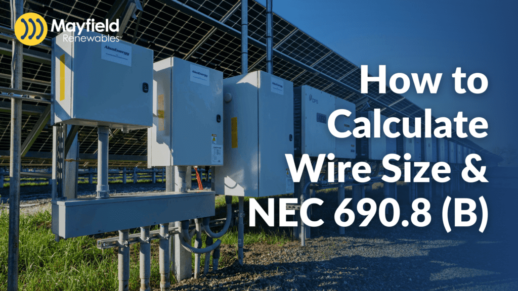 How to Calculate Wire Size & NEC 690.8 (B) — Mayfield Renewables