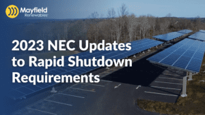 2023 NEC Updates to Rapid Shutdown Requirements — Mayfield Renewables