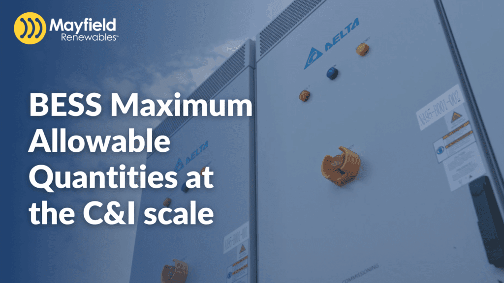 BESS Maximum Allowable Quantities at the C&I scale — Mayfield Renewables